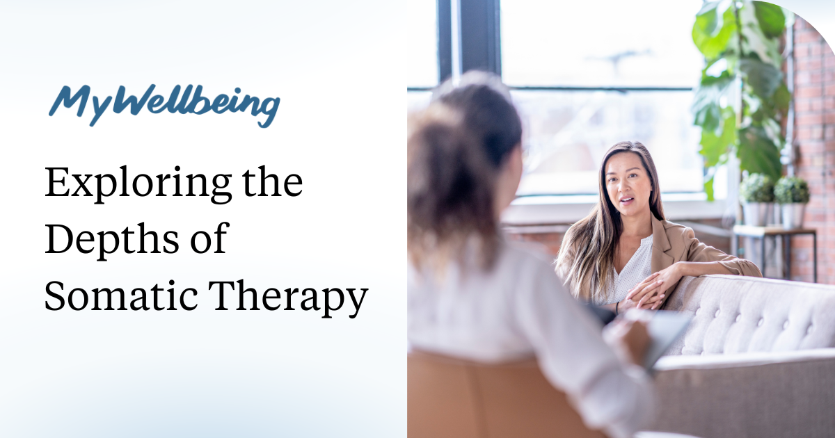 Understanding Somatic Therapy And Its Benefits | MyWellbeing
